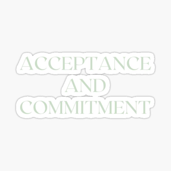 "Acceptance And Commitment " Sticker by ossincreations | Redbubble