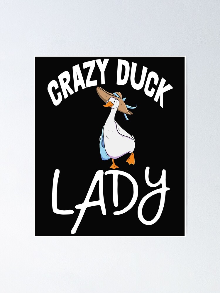 "Crazy Duck Lady" Poster for Sale by Bendthetrend | Redbubble