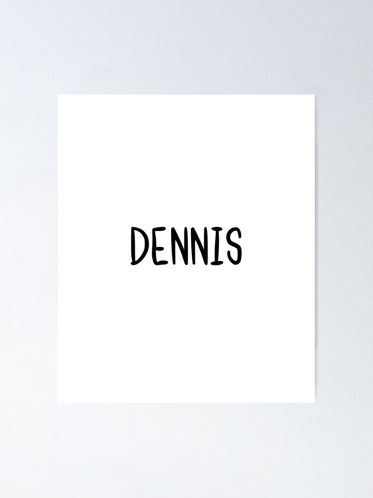 "Dennis Custom Name Font Text Birthday" Poster by Frank095 | Redbubble