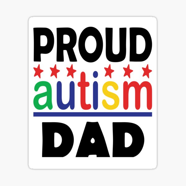 "Autism: Proud Autism Dad. World Autism Awareness Day , April 2 ...