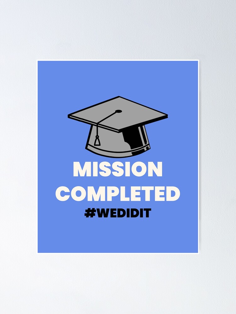 Póster «Graduación- ¡Misión completada! LO HICIMOS» de DDesigns22 ...