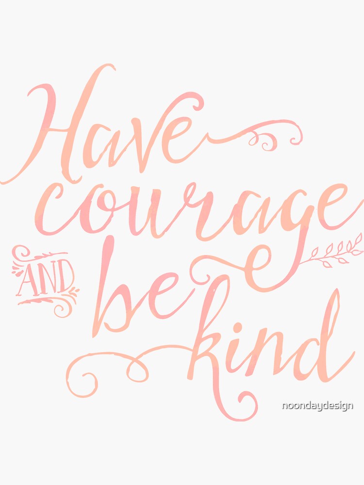 "Have Courage and Be Kind (pink colorway)" Sticker for Sale by ...