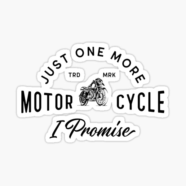 "Just One More Motorcycle I Promise" Sticker by raengesta | Redbubble