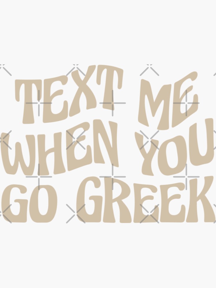 "Text Me When You Go Greek" Sticker by amandaeg | Redbubble