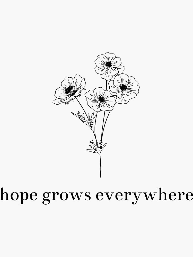 "Hope grows everywhere Sticker" Sticker by Moonlight9800 | Redbubble