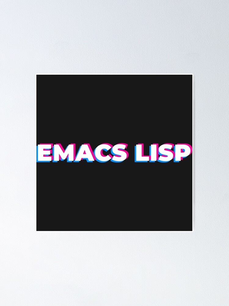 Emacs Lisp Programming Language Funny Programmer Poster By Lagginmatrix Redbubble