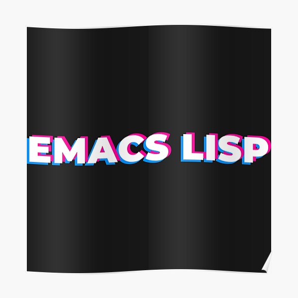 Emacs Lisp Programming Language Funny Programmer Poster By Lagginmatrix Redbubble