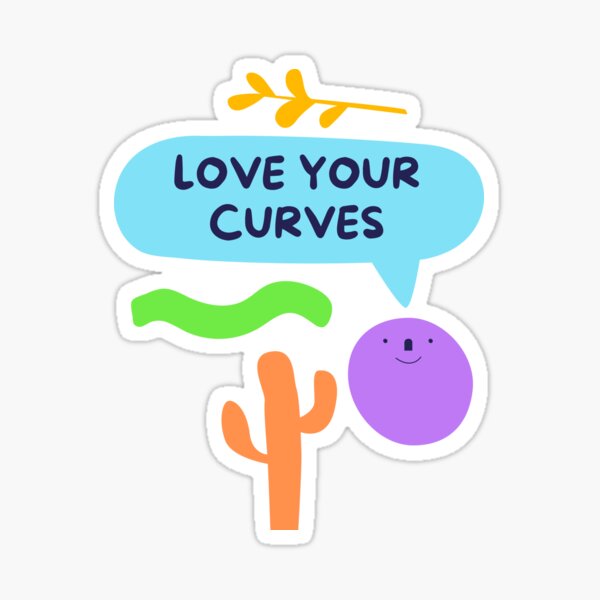 "Love Your Curves" Sticker by Gohappy | Redbubble