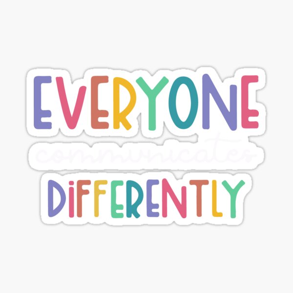 "Everyone Communicate Differently Autism Support Autism " Sticker by ...