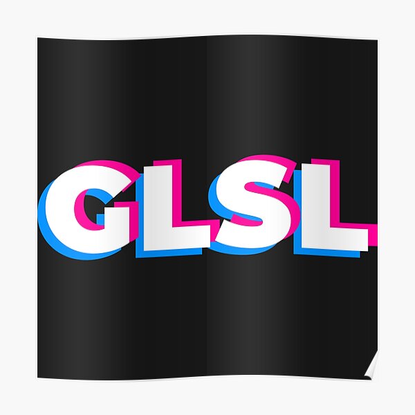 Glsl Programming Language Funny Programmer Poster By Lagginmatrix Redbubble