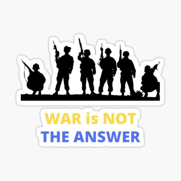 "WAR is NOT THE ANSWER" Sticker by bluehundred | Redbubble
