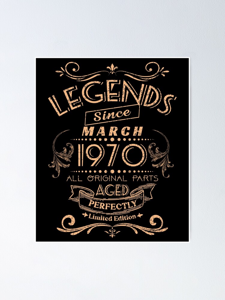 "Legends since March 1970, funny aged perfectly" Poster for Sale by ...