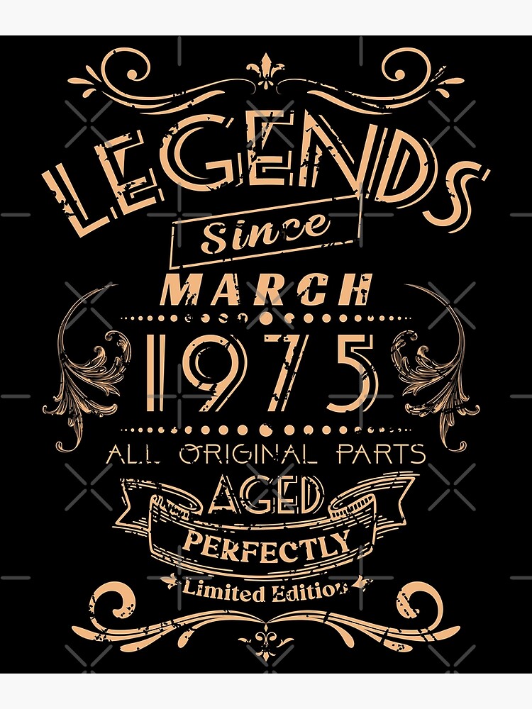 "Legends since March 1975, funny aged perfectly" Poster for Sale by ...