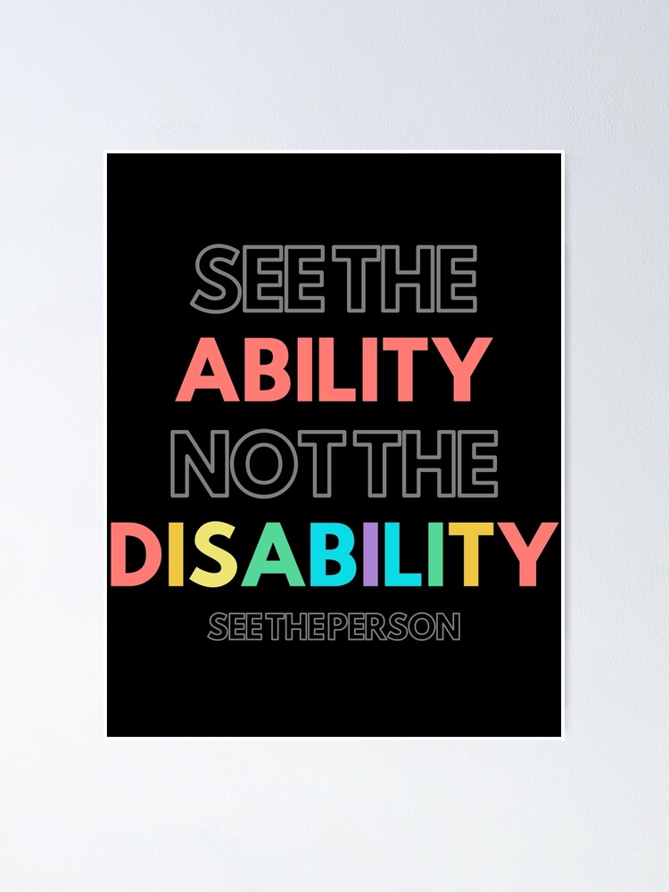 "See the ability not the Disability see the person " Poster by ...