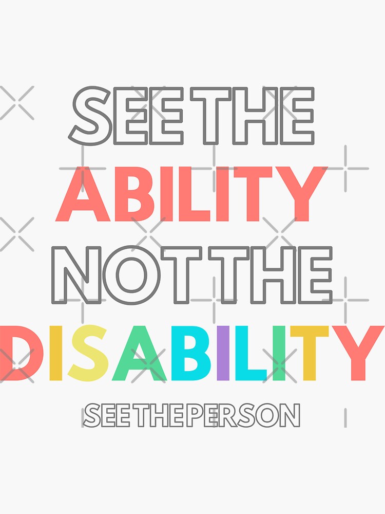 "See the ability not the Disability see the person " Sticker for Sale ...