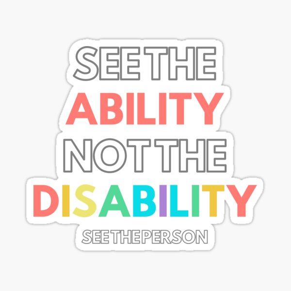 "See the ability not the Disability see the person " Sticker for Sale ...