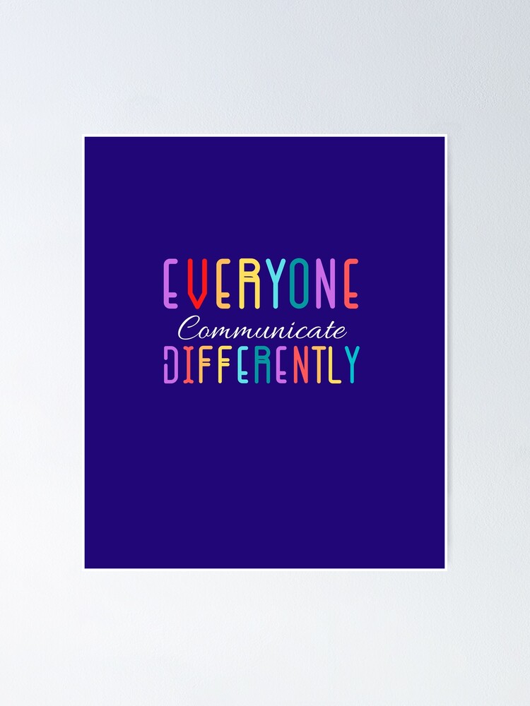 "Everyone Communicate Differently Autism Special Ed Teacher" Poster by ...
