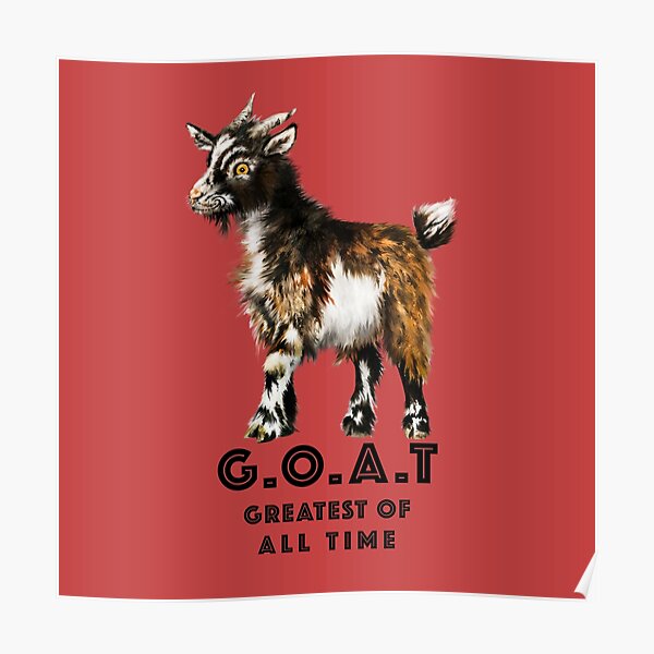 "G.O.A.T - Greatest Of All Time | B Cartoon Goat " Poster by Snootrac ...