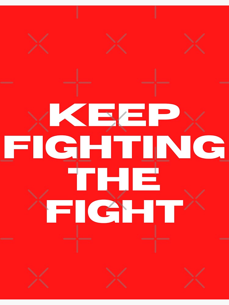 "Keep Fighting the fight" Sticker for Sale by Mononokeshirtzz | Redbubble