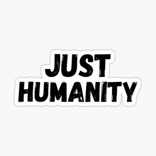 "just humanity" Sticker by baljaouad | Redbubble