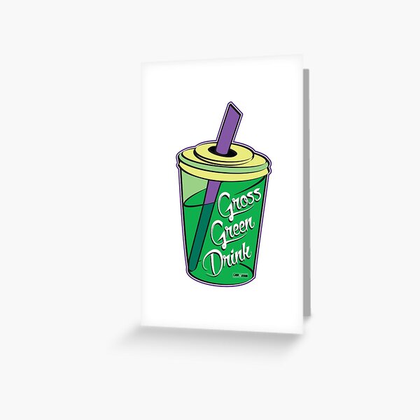 "THE GROSS GREEN DRINK" Greeting Card for Sale by OAKNSTRM | Redbubble