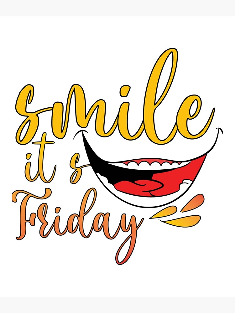 "Smile its Friday funny quote" Poster for Sale by NguyenKimsT | Redbubble