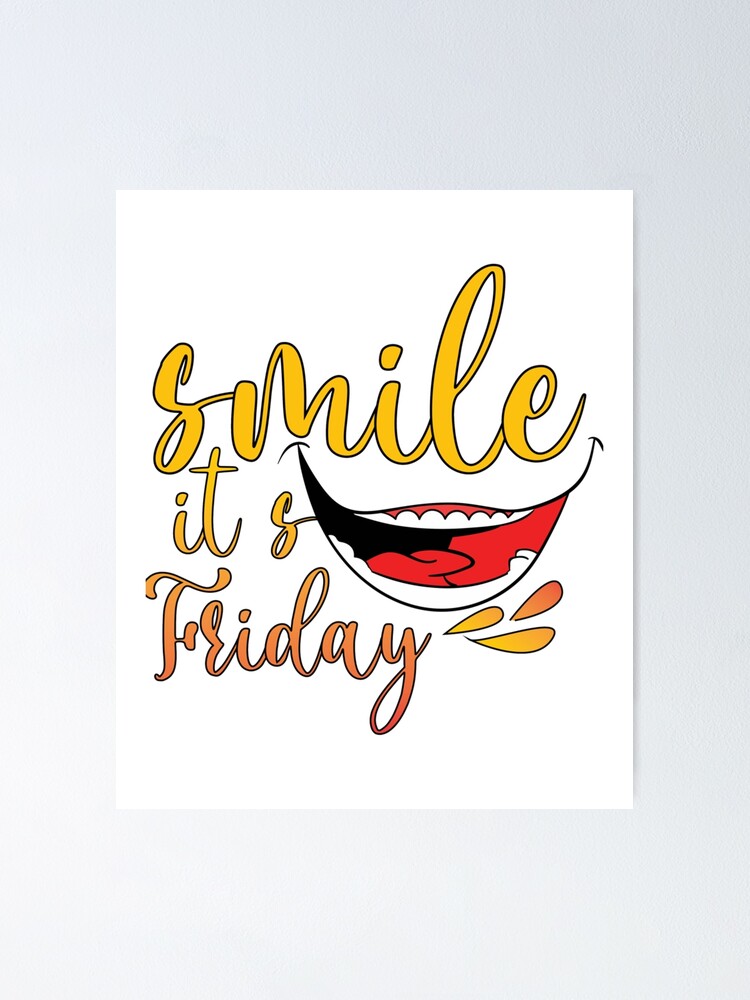 "Smile its Friday funny quote" Poster for Sale by NguyenKimsT | Redbubble