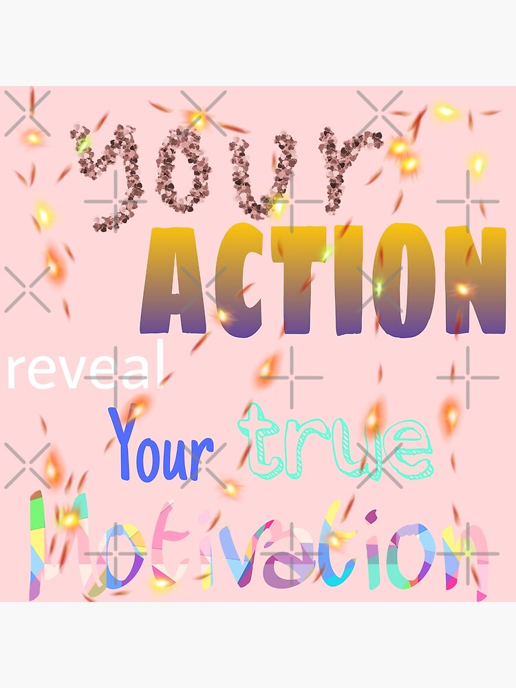 "Your action reveal your motivation" Photographic Print for Sale by ...