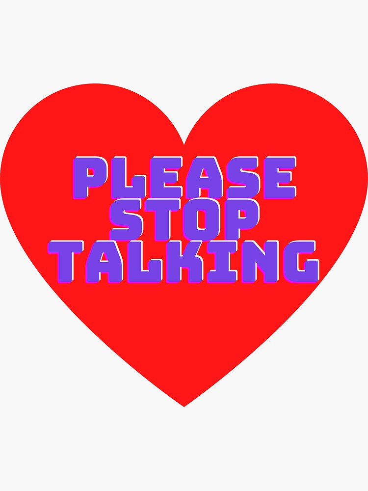 "Please stop talking " Sticker by samuelsstickers | Redbubble