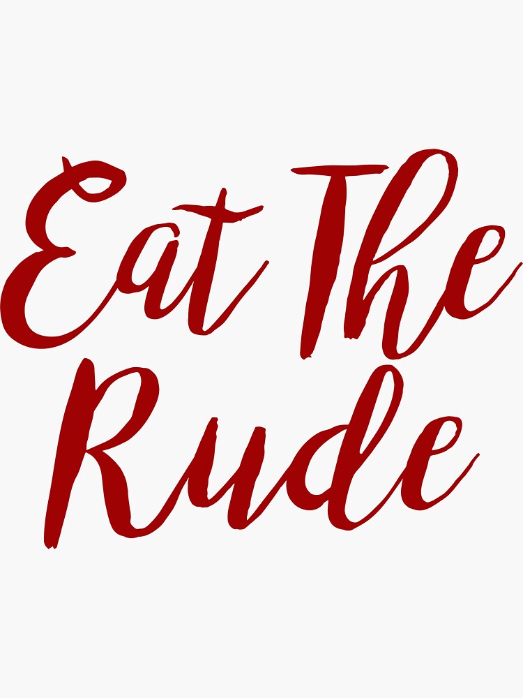 "Eat The Rude" Sticker for Sale by Cumberhugger | Redbubble