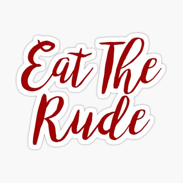 "Eat The Rude" Sticker for Sale by Cumberhugger | Redbubble