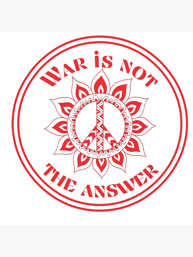 "War Is Not the Answer - Red Peace Flower Design " Poster by ...