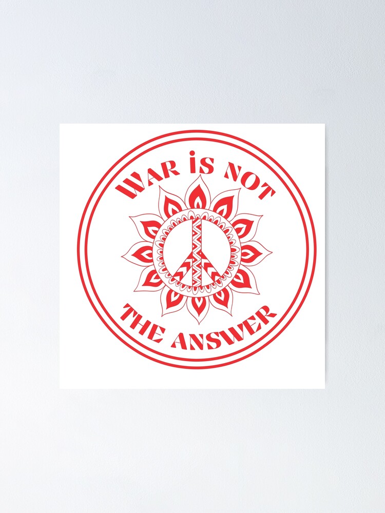 "War Is Not the Answer - Red Peace Flower Design " Poster by ...