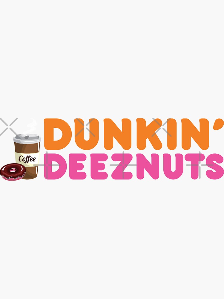 " Dunkin Deez Nuts - Funny Dunkin Deeznuts Coffee Love" Sticker by ...