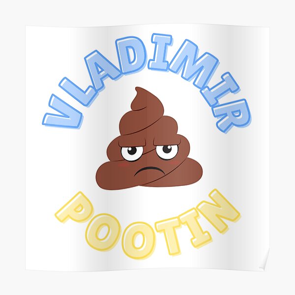 "Vladimir Pootin" Poster for Sale by R00FT0PFIDDLER | Redbubble