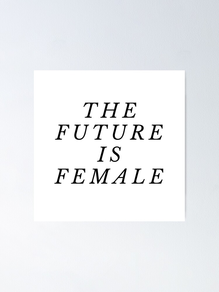 "The Future is Female Feminist Minimalist Type " Poster by BlurredLimes ...