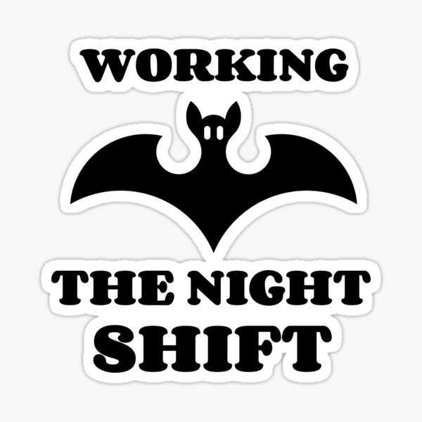 "Working The Night Shift" Sticker by NealPark | Redbubble