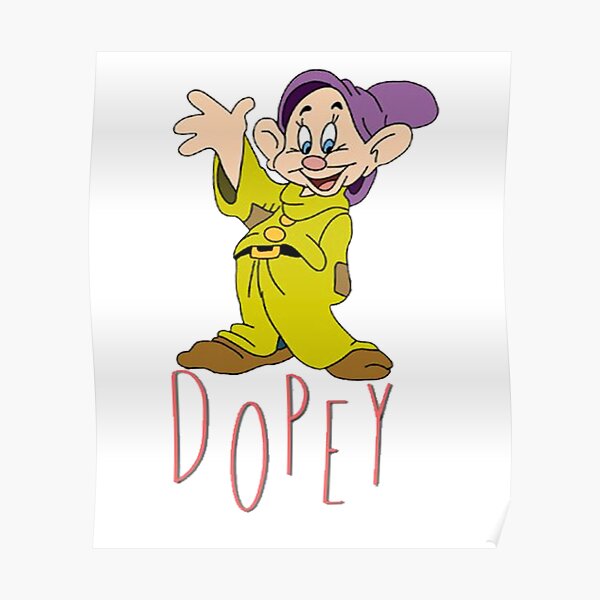 "Dopey one of the famous movie characters" Poster by MayaGibson | Redbubble