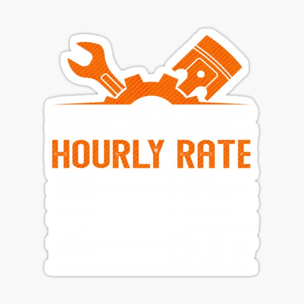 "Mechanic Hourly Rate Labor Rates Funny Car Lover CoWorkers" Sticker by ...