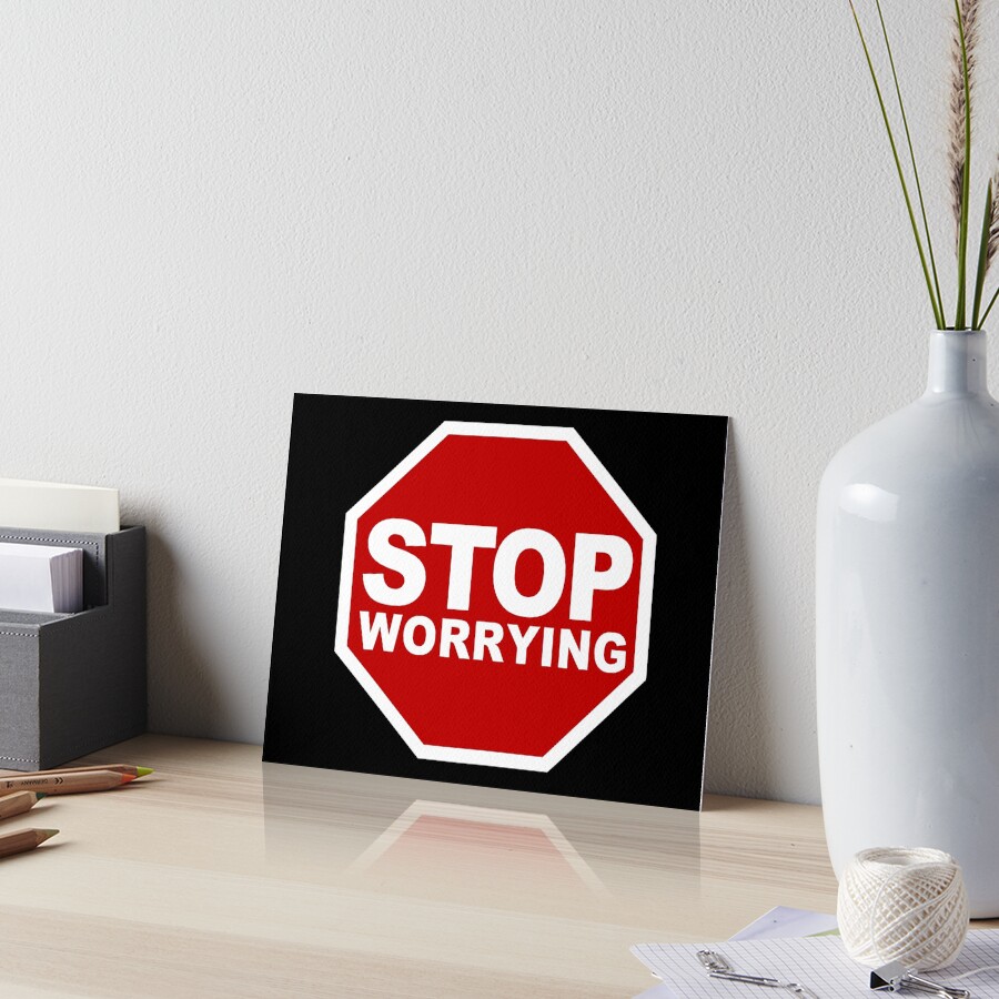 "Stop Worrying (Start Living • Stop Road Sign • Cool Funny Viral Quote ...