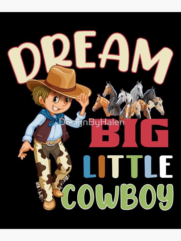 "Dream Big Little Cowboy" Sticker by DesignByHalen | Redbubble