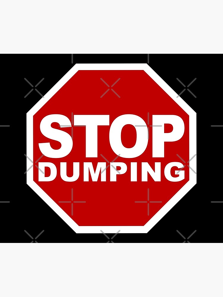 "Stop Dumping (Stop Road Sign • Cool Funny Viral Quote)" Poster for ...