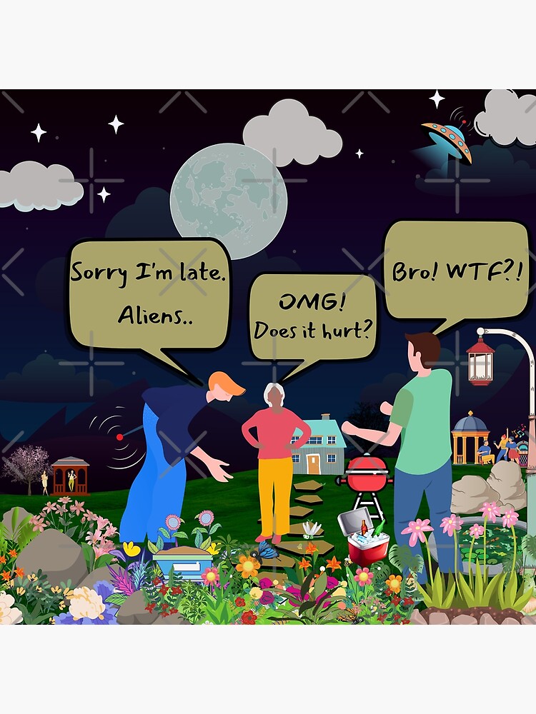 "Sorry I'm late. Aliens.." Poster for Sale by dsrdirect | Redbubble