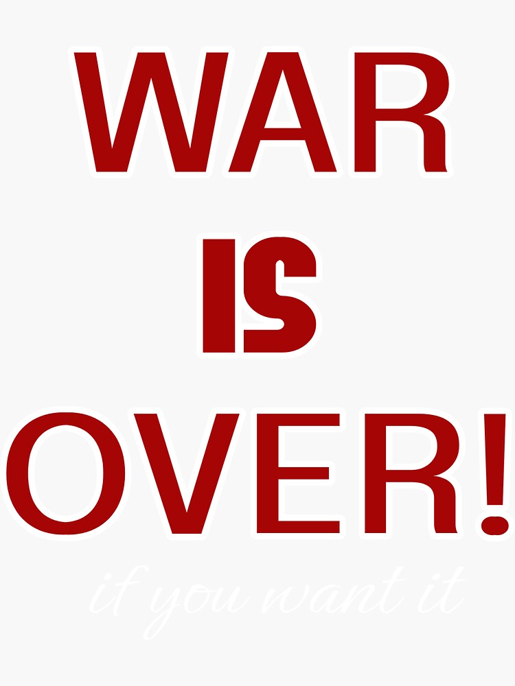 "War is Over Sticker" Sticker for Sale by fawzi1994 | Redbubble