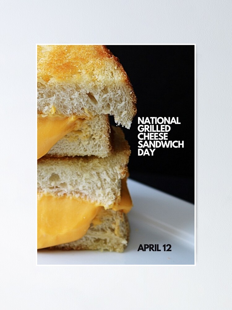 "National Grilled Cheese Sandwich Day April 10" Poster for Sale by ...