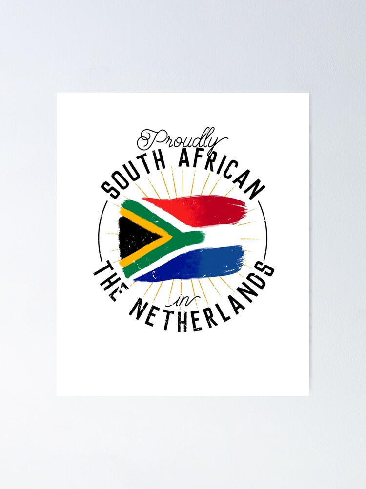 Proudly South African In The Netherlands Poster By Jeroo Redbubble
