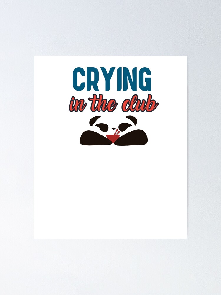 "crying in the club" Poster for Sale by BILALstyle | Redbubble
