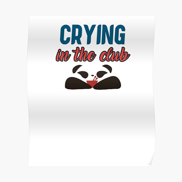 "crying in the club" Poster for Sale by BILALstyle | Redbubble