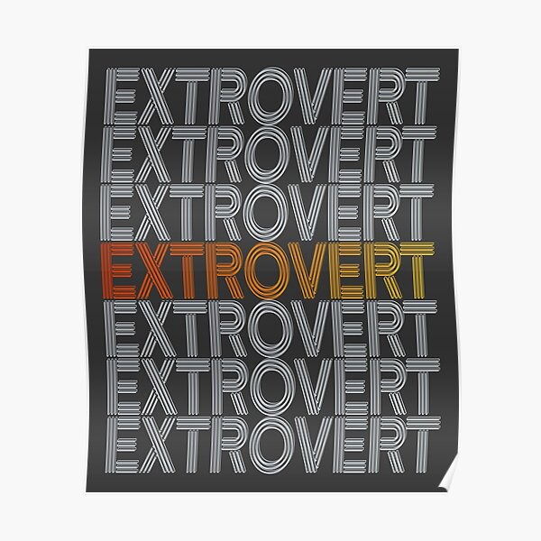 "The Extrovert Personality" Poster for Sale by introvrtdstuff | Redbubble