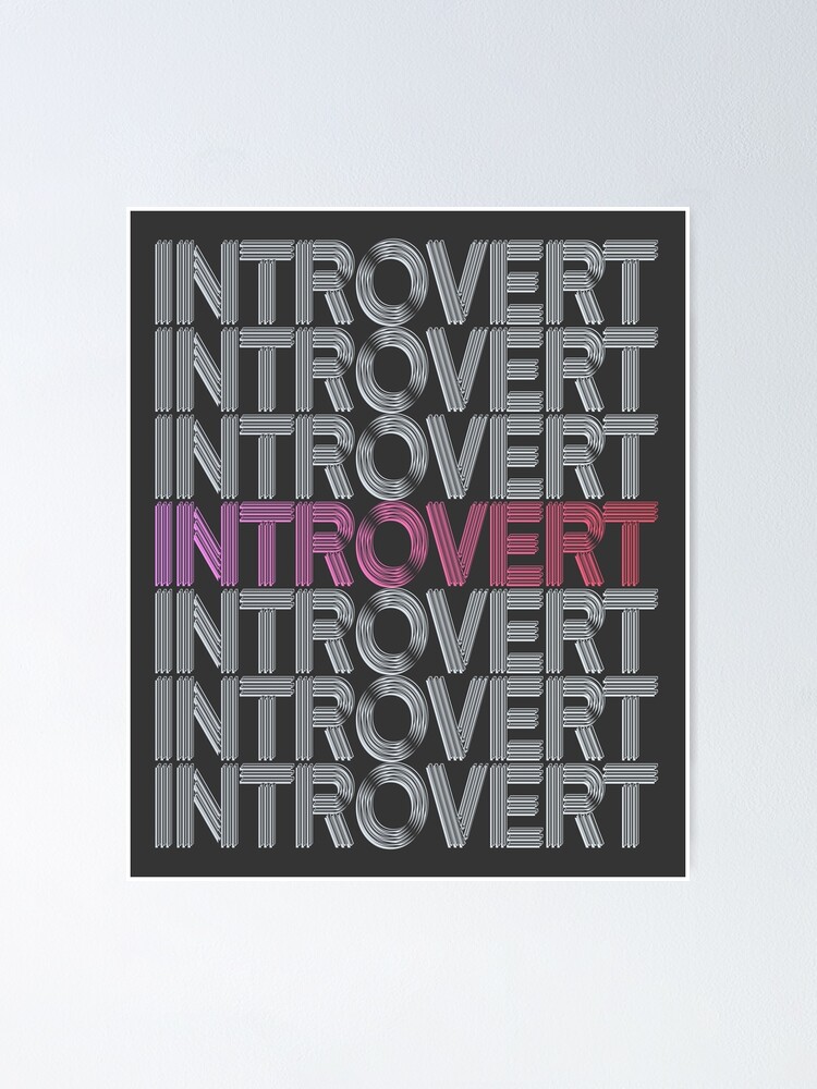 "The Introvert Personality" Poster by introvrtdstuff | Redbubble